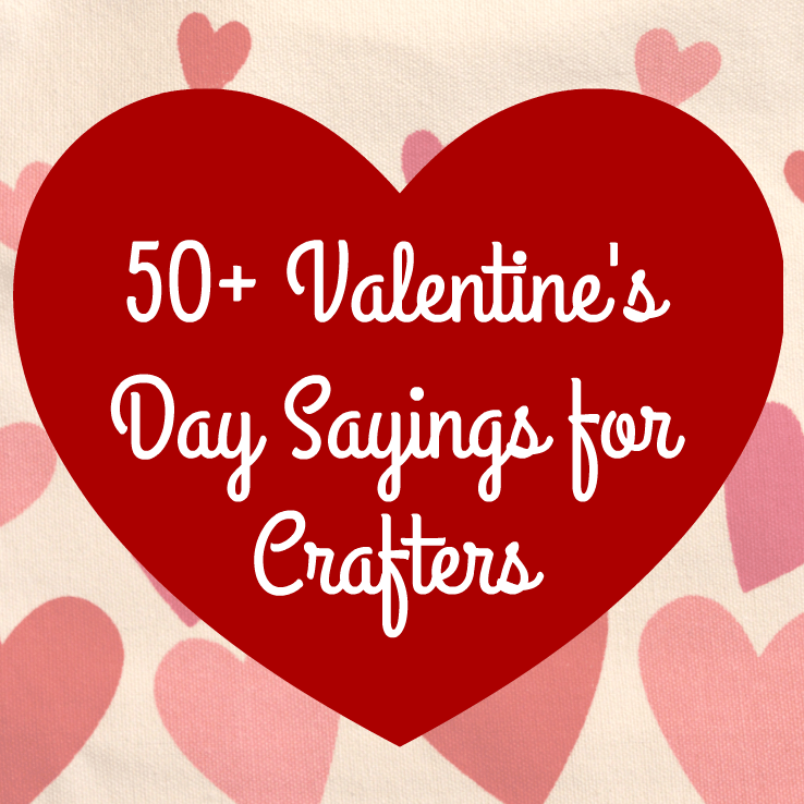 50 Valentine s Day Sayings For Crafters Cutting For Business