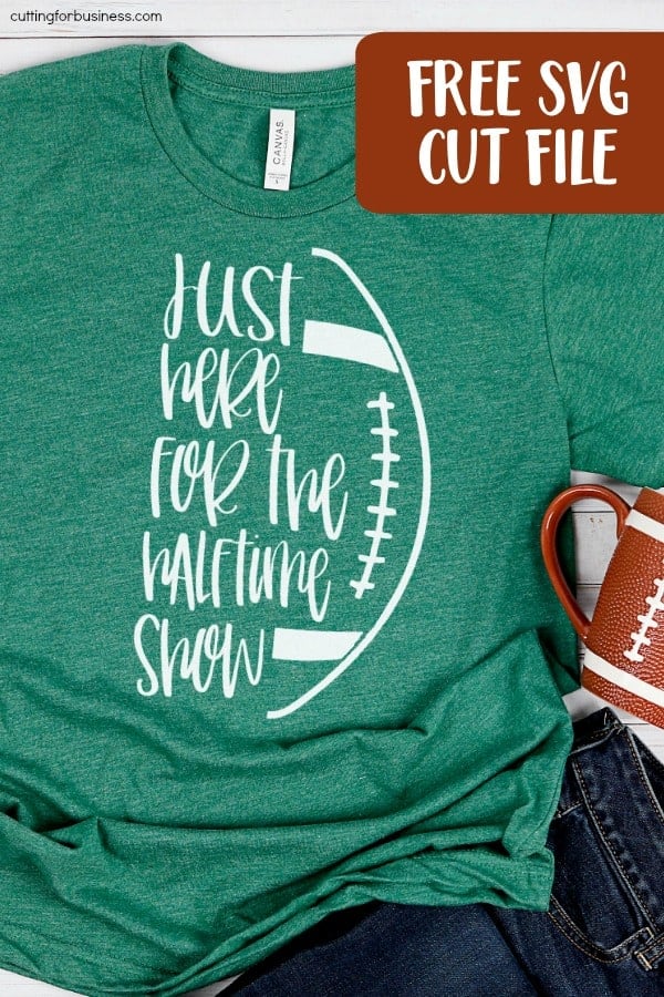 Free Just Here For The Halftime Show Football SVG Cut File Cutting For Business