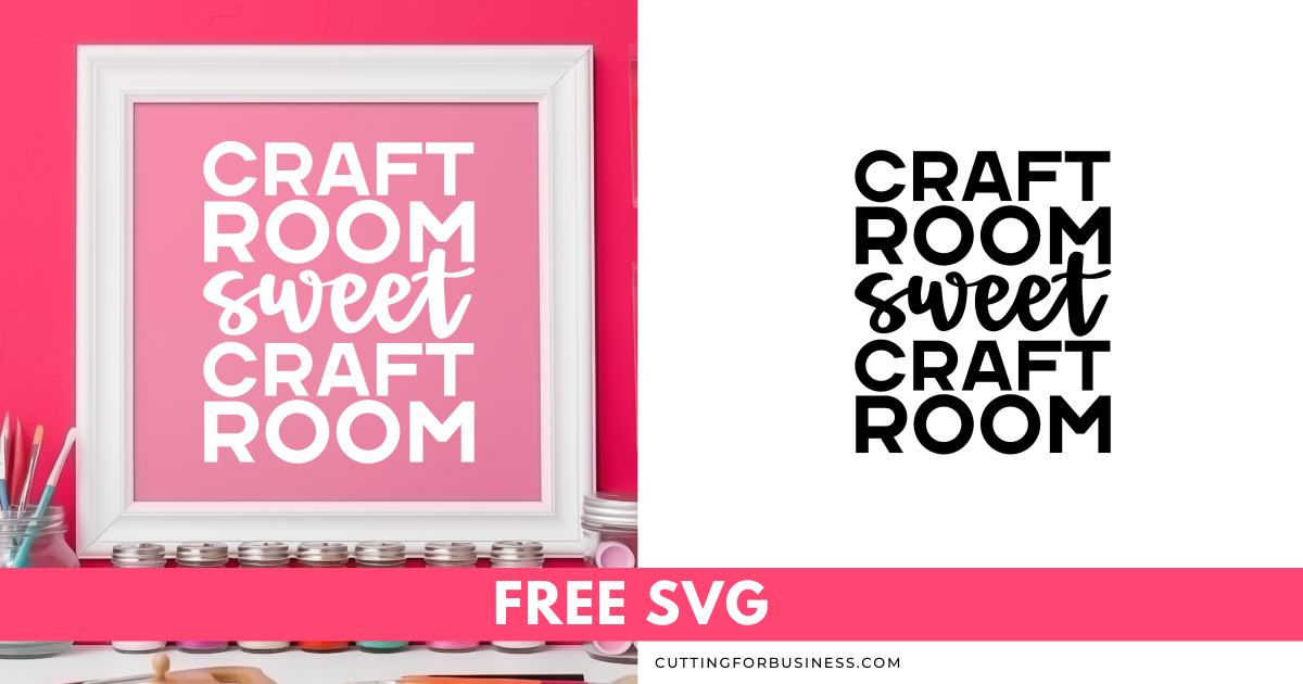 Free SVG Craft Room Sweet Craft Room - Cutting for Business