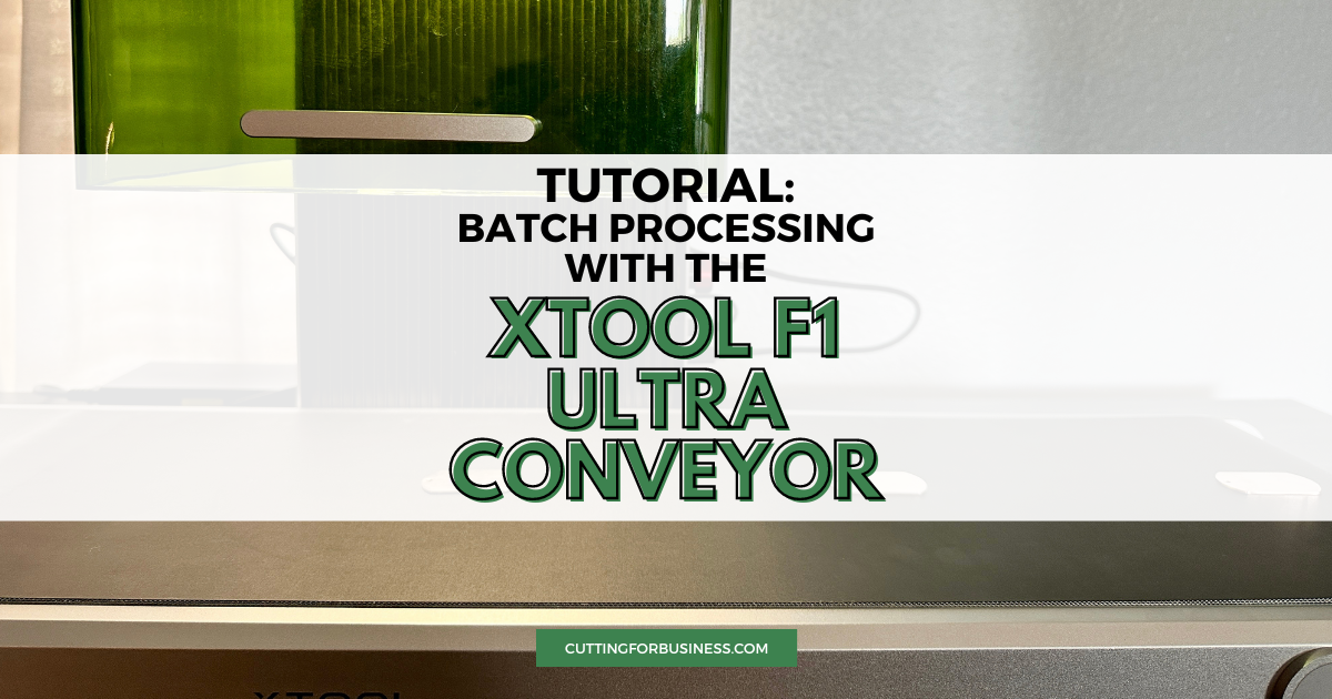 Tutorial: Batch Processing with the xTool F1 Ultra Conveyor - Cutting ...